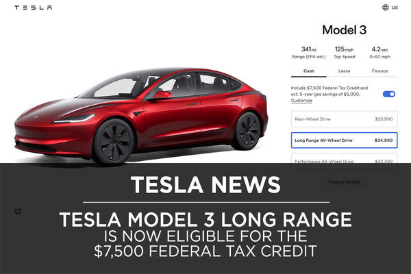 Tesla Model 3 Long Range is now eligible for the $7,500 Federal Tax Cr ...